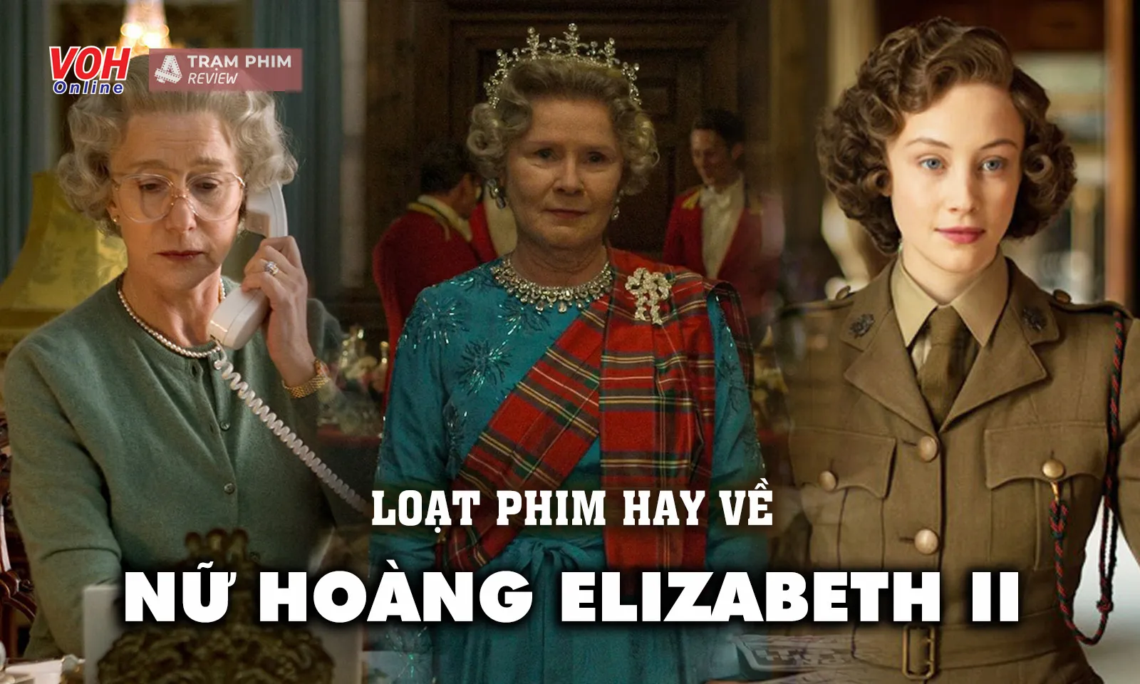 Loạt phim hay, không thể bỏ lỡ về nữ hoàng Elizabeth II