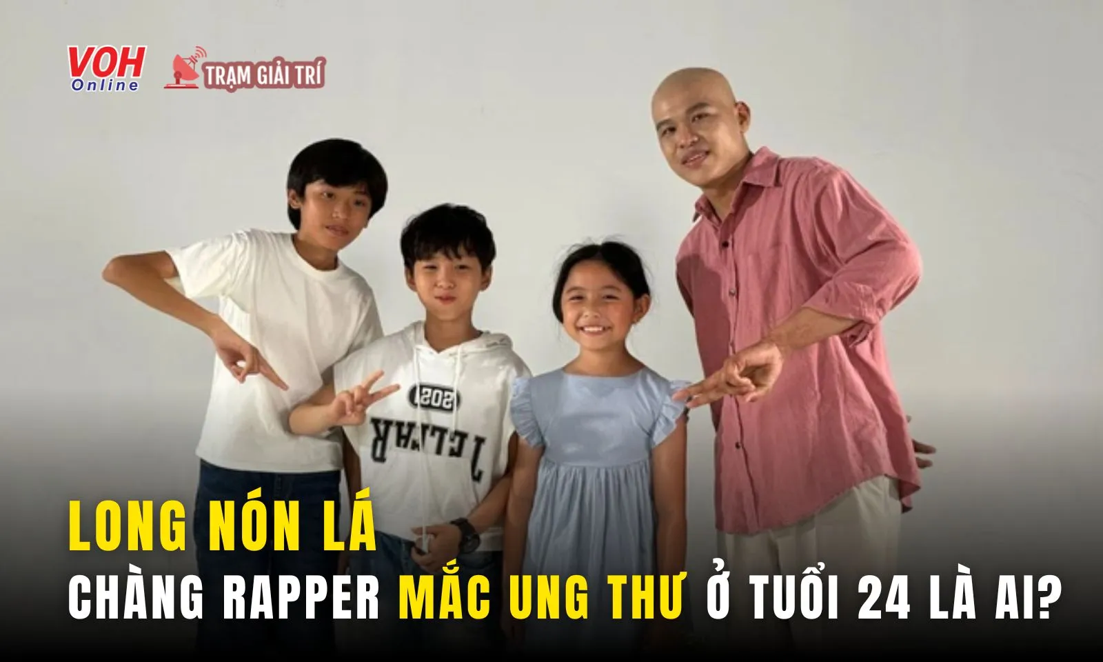 Long Nón Lá - chàng rapper mắc ung thư ở tuổi 24 là ai?