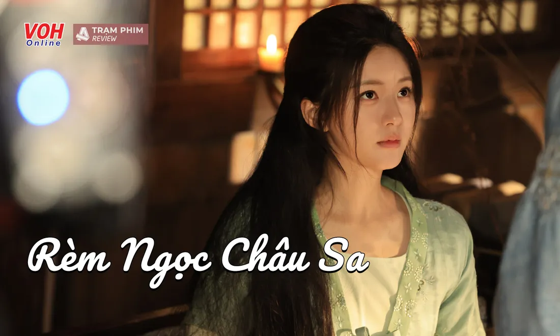 Rèm Ngọc Châu Sa tập 9-10: Đoan Ngọ "xử đẹp" mọi việc khi Yên Tử Kinh vào ngục