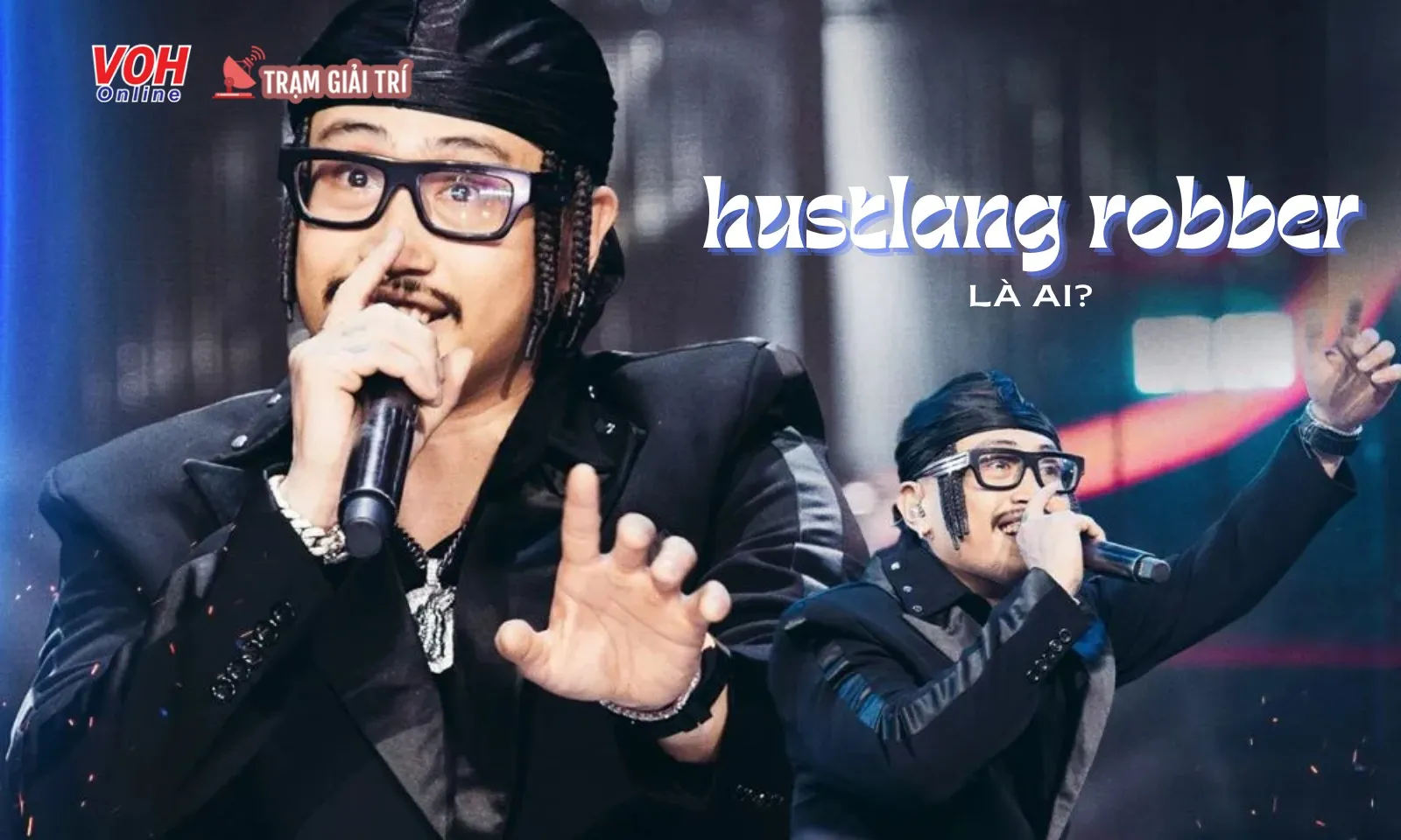 Hustlang Robber: "vị thuyền trưởng" cứu tinh của Rap Việt mùa 4