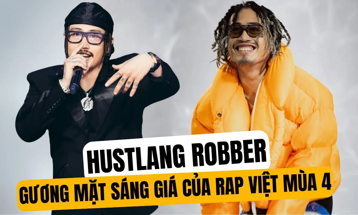 Hustlang Robber: Ngôi sao sáng nhất của Rap Việt mùa 4