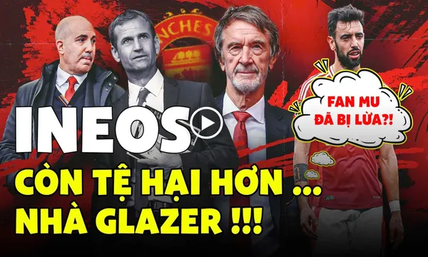 INEOS còn tệ hại hơn nhà Glazer, người hâm mộ MU đã hoàn toàn bị lừa dối?