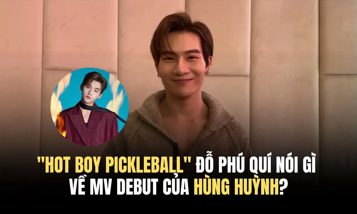 Đỗ Phú Quí nhận xét gì về MV debut của Gemini Hùng Huỳnh?