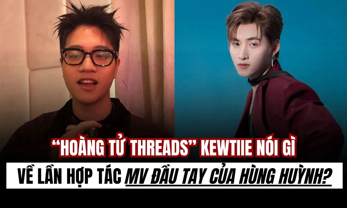 Kewtiie "chắp cánh" cho sự nghiệp của Hùng Huỳnh