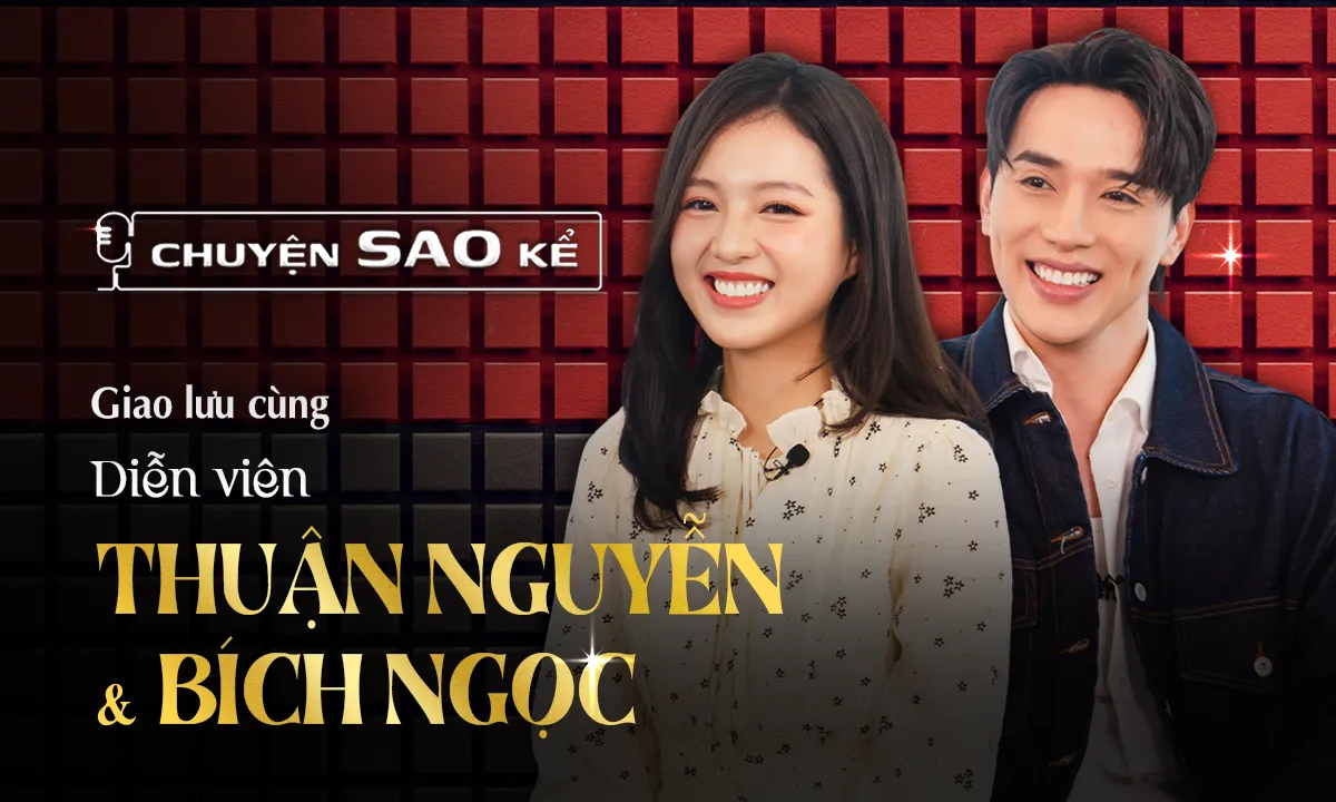 Chuyện sao kể | Thuận Nguyễn, Bích Ngọc: Chính thức lên tiếng về nghi vấn tình cảm