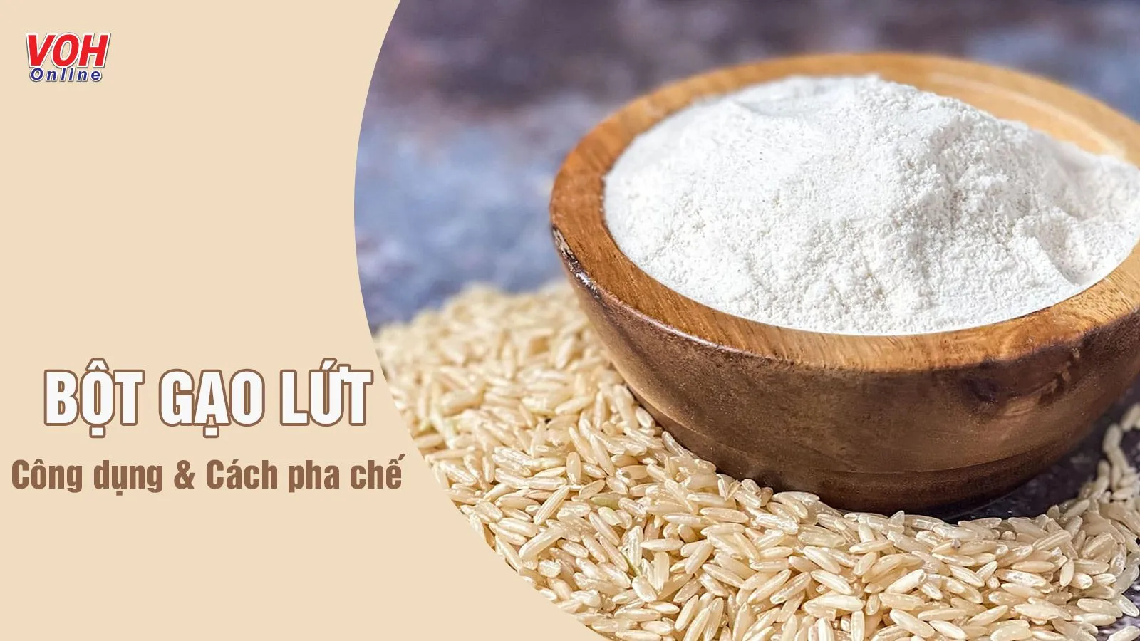 Bạn có biết uống bột gạo lứt có tác dụng gì với sức khỏe chưa?