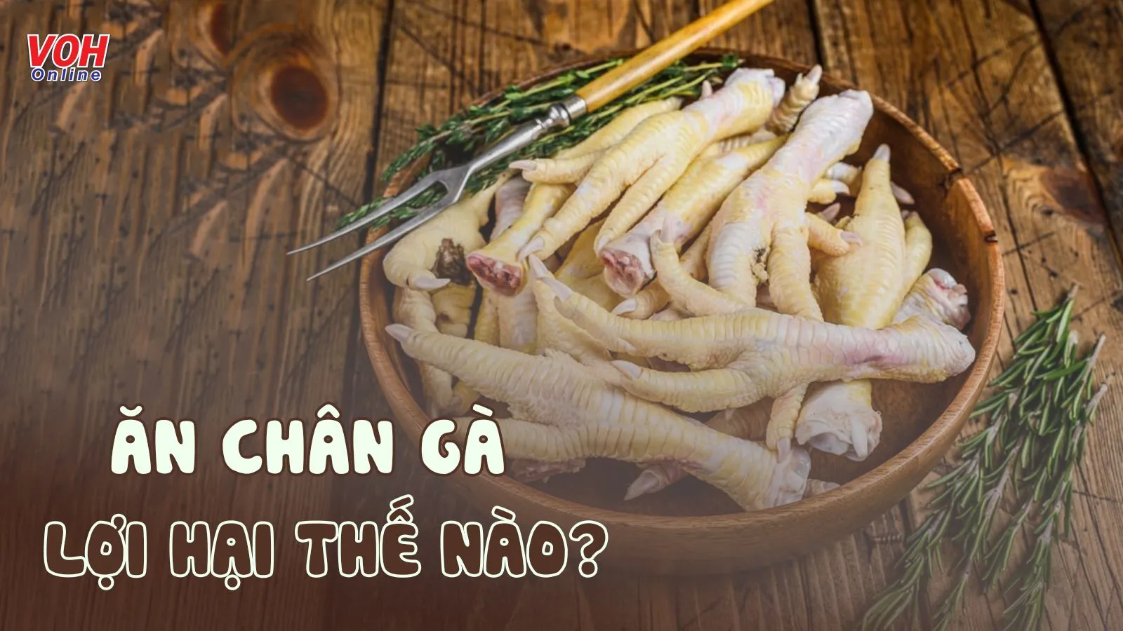 Ăn chân gà có tốt không và lưu ý cần biết khi thưởng thức