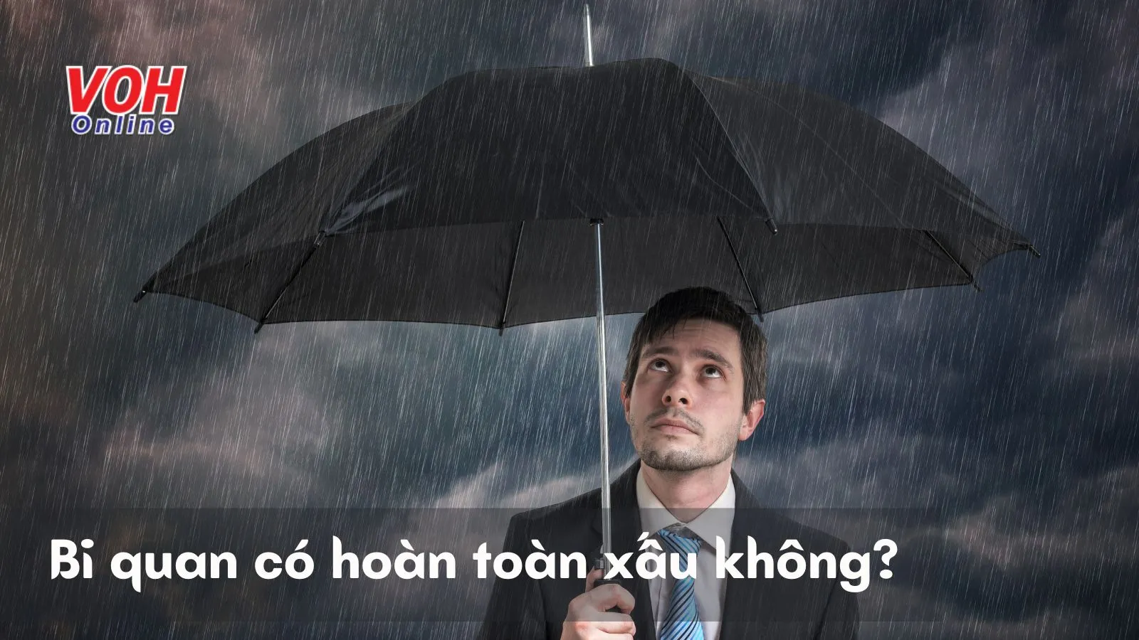 Bi quan là gì? Ý nghĩa và cách kiểm soát trạng thái bi quan của mỗi người