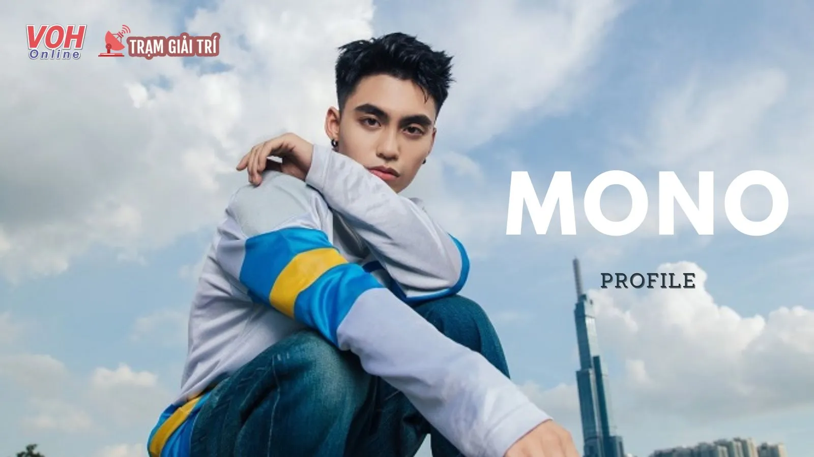 MONO Việt Hoàng profile: "Tân binh khủng long" của showbiz Việt