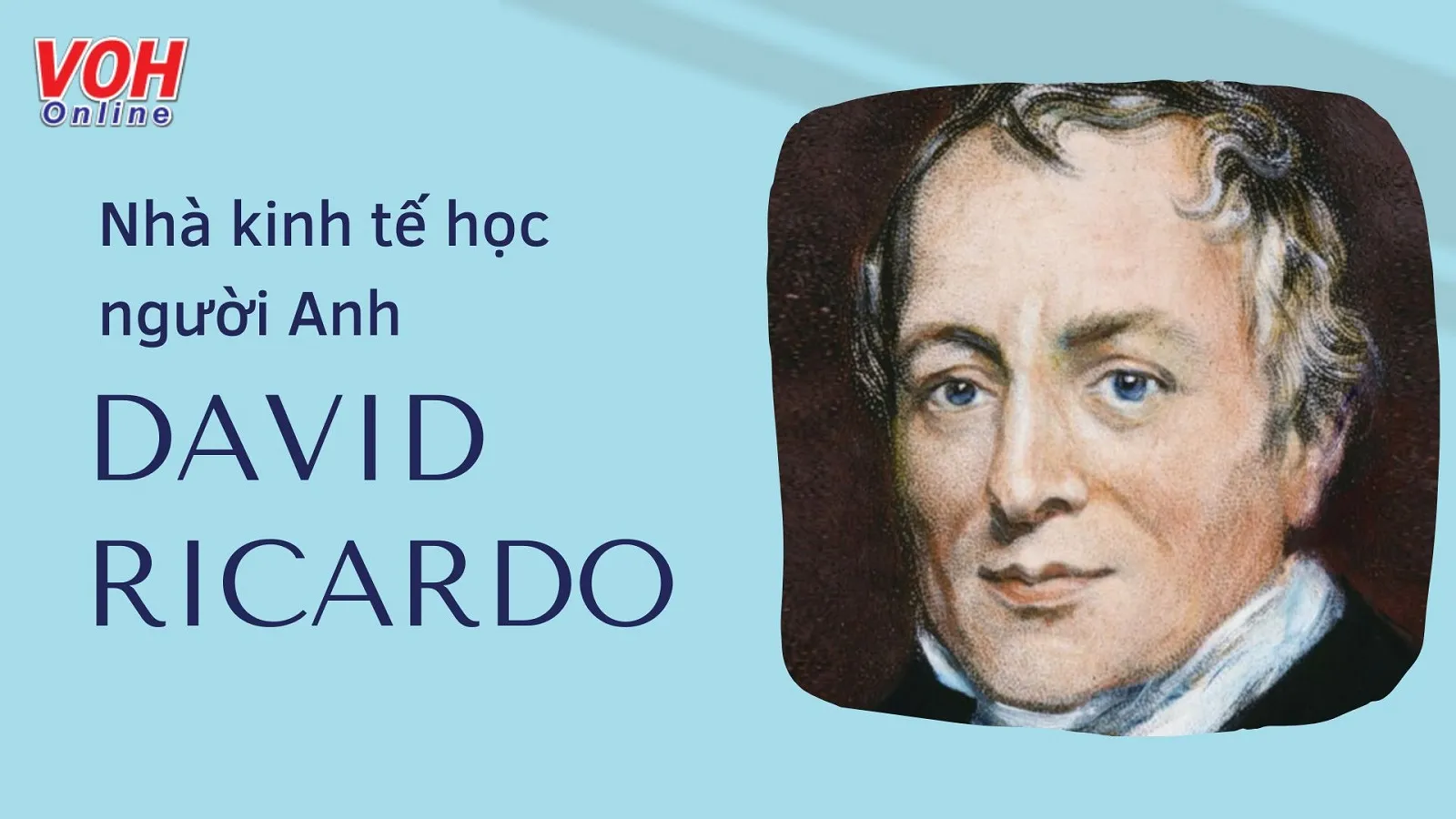 25 danh ngôn nổi tiếng của nhà kinh tế học Anh David Ricardo