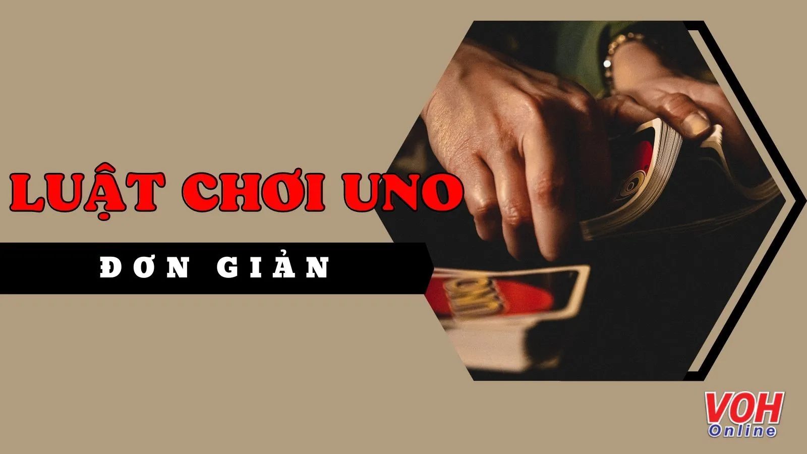 Luật chơi Uno, mẹo chơi bài Uno chuẩn và mở rộng chính xác nhất