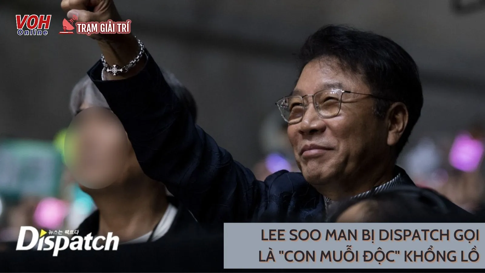 Dispatch đưa tin Lee Soo Man từng bị Interpol truy nã, từng “hút máu ...