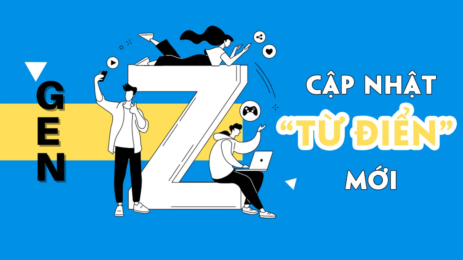 Cập nhật "từ điển tình yêu" mới của thế hệ gen Z