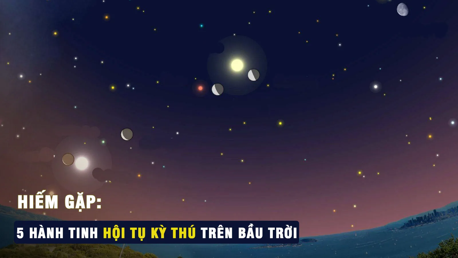 5 hành tinh hội tụ trên bầu trời đêm 28/3 - sự kiện thiên văn hiếm có