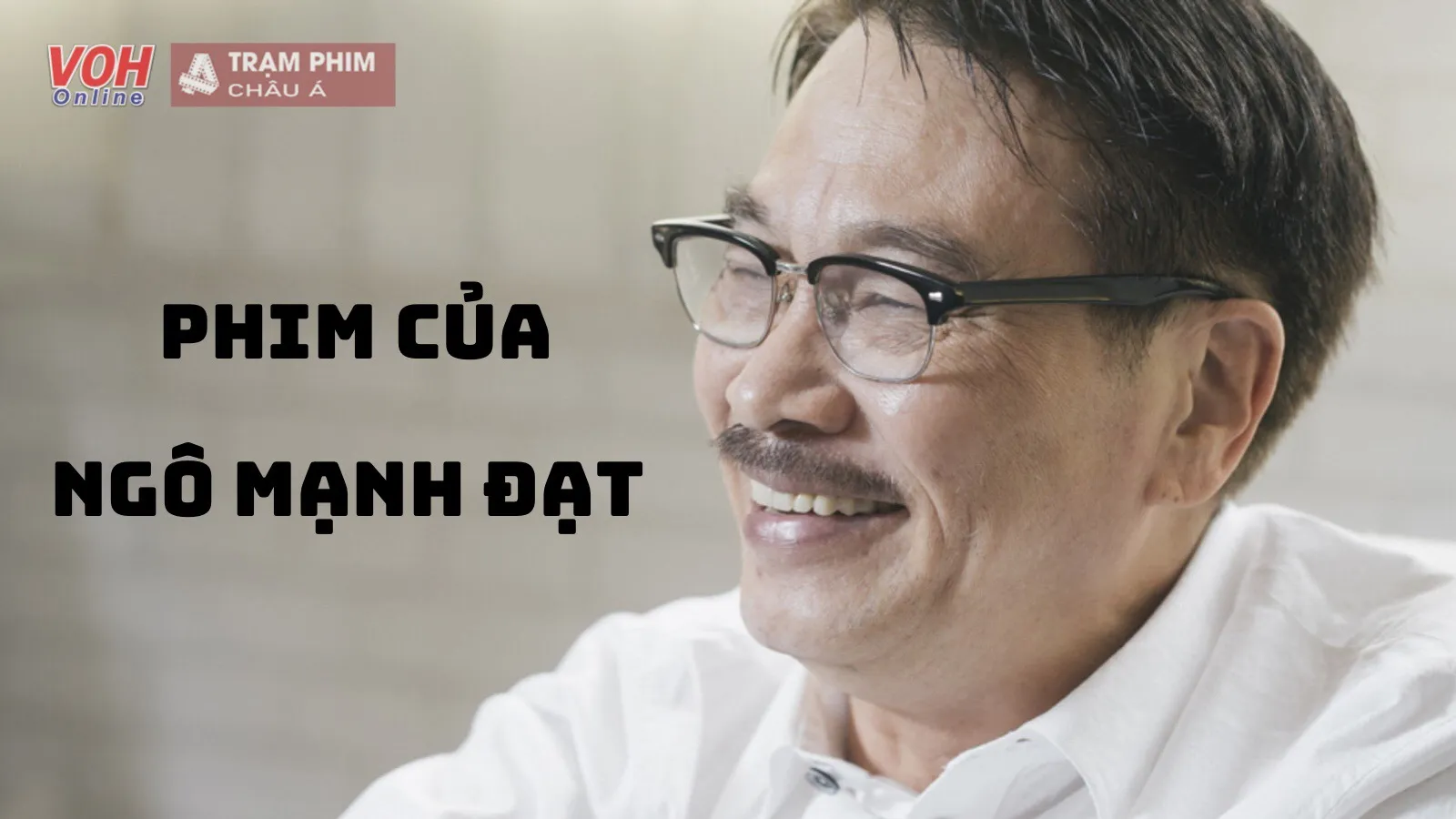 Ngô Mạnh Đạt và những bộ phim điện ảnh để đời