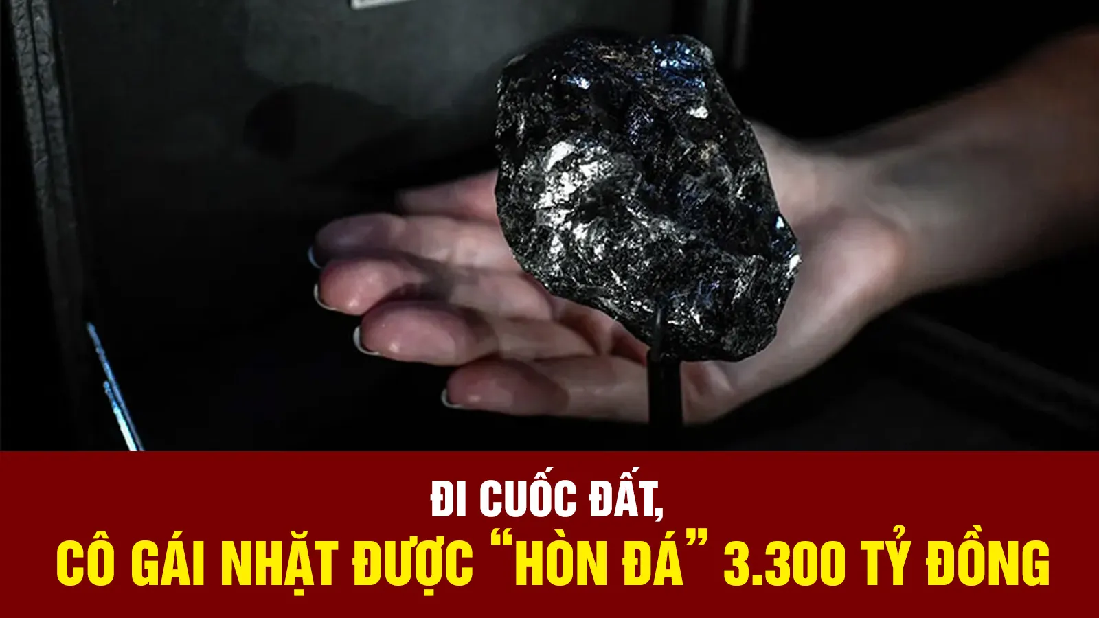 Đi cuốc đất, cô gái trẻ nhặt được “hòn đá” 3.300 tỷ đồng