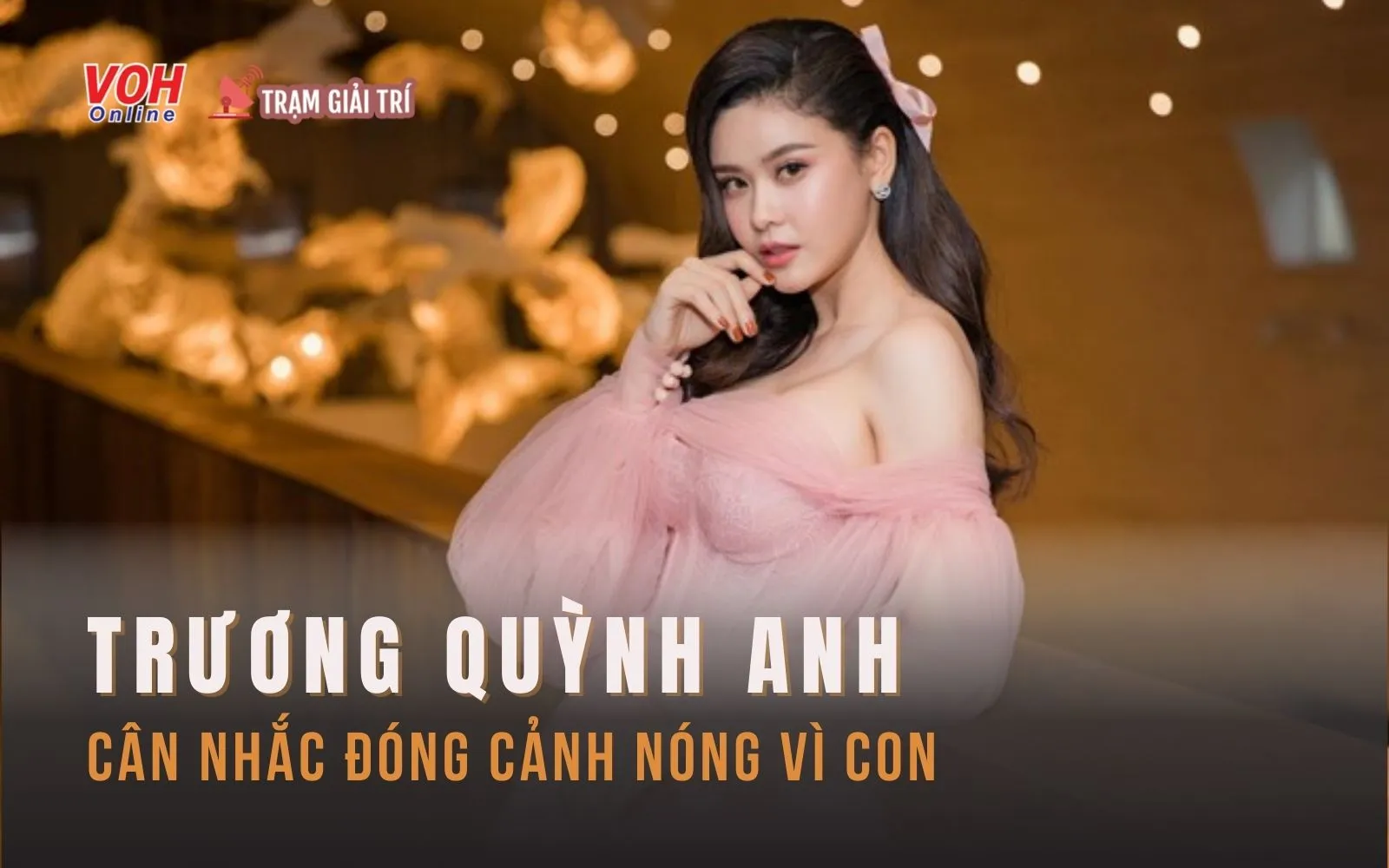 Trương Quỳnh Anh cân nhắc đóng cảnh nóng vì con