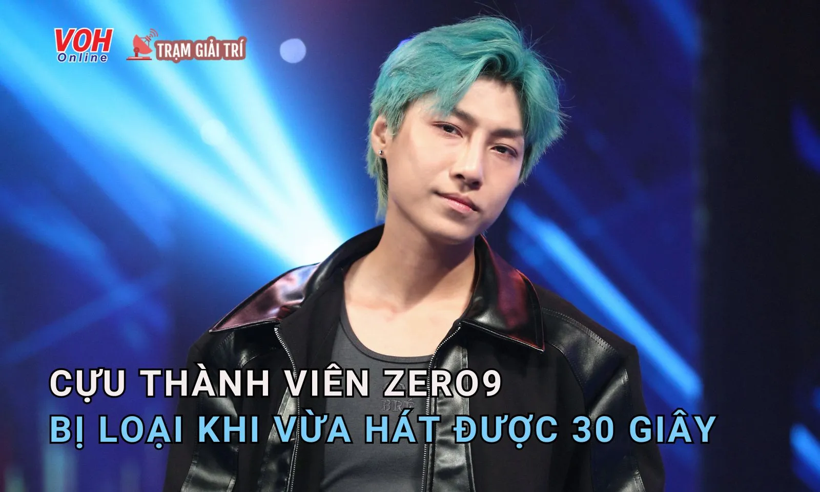 Cựu thành viên Zero9 đi thử giọng, bất ngờ bị loại sau 30 giây cất tiếng hát