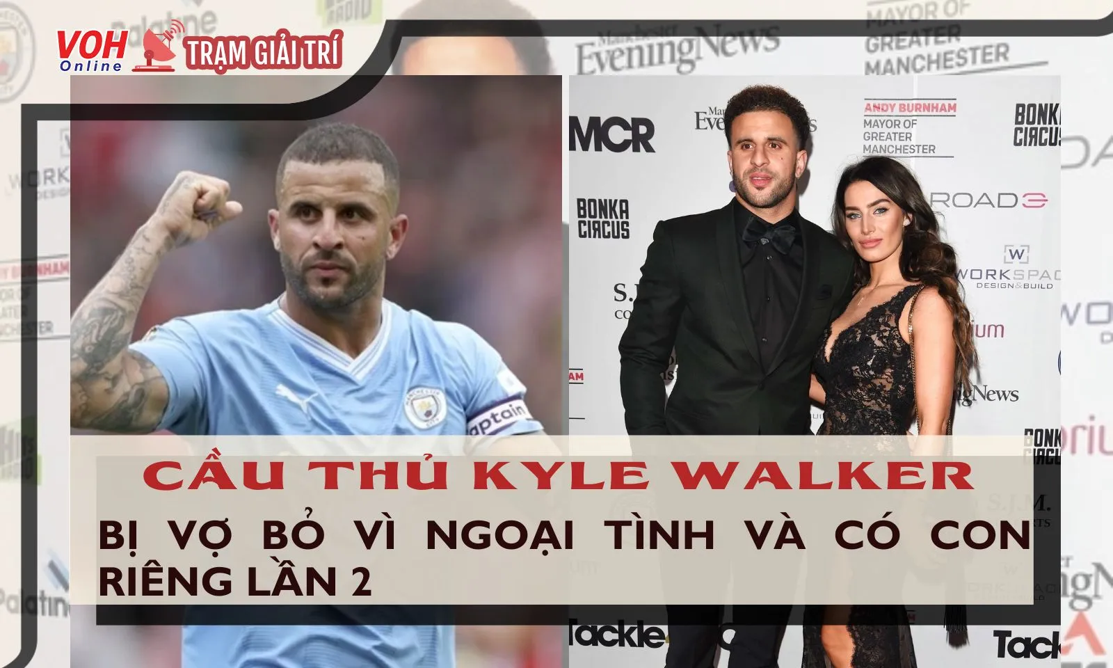 Cầu thủ Kyle Walker bị vợ bỏ vì ngoại tình, có con riêng lần 2