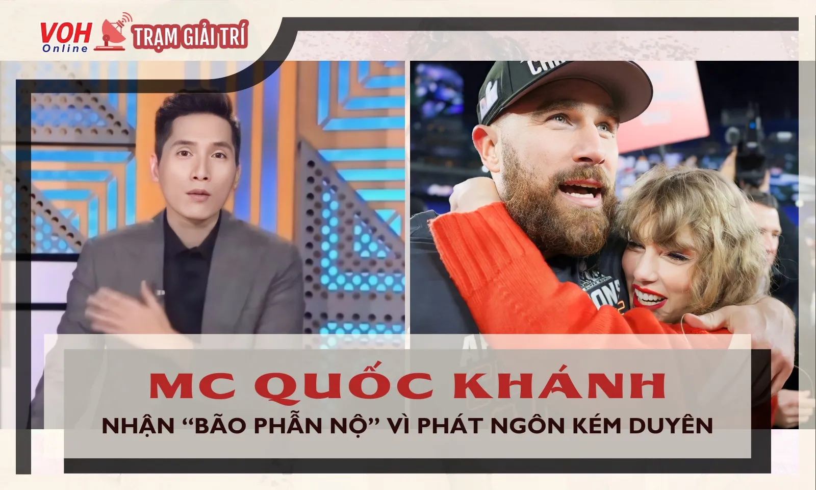 MC Quốc Khánh bị cư dân mạng "ném đá" vì phát ngôn mỉa mai bạn trai của Taylor Swift