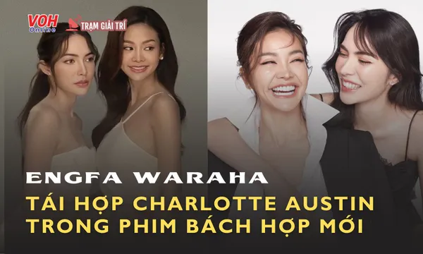Engfa Waraha và Charlotte Austin tái hợp trong phim bách hợp mới